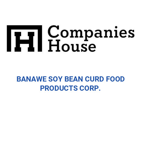 BANAWE SOY BEAN CURD FOOD PRODUCTS CORP. | Companies House Registry Search