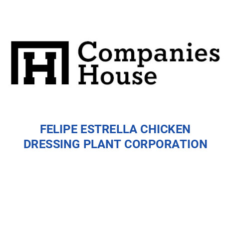 FELIPE ESTRELLA CHICKEN DRESSING PLANT CORPORATION | Companies House ...