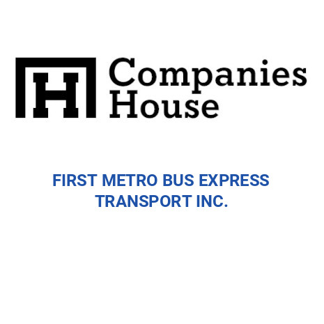 FIRST METRO BUS EXPRESS TRANSPORT INC. | Companies House Registry Search