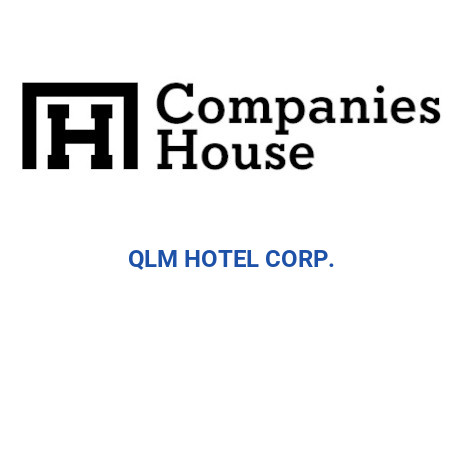 QLM HOTEL CORP. | Companies House Registry Search