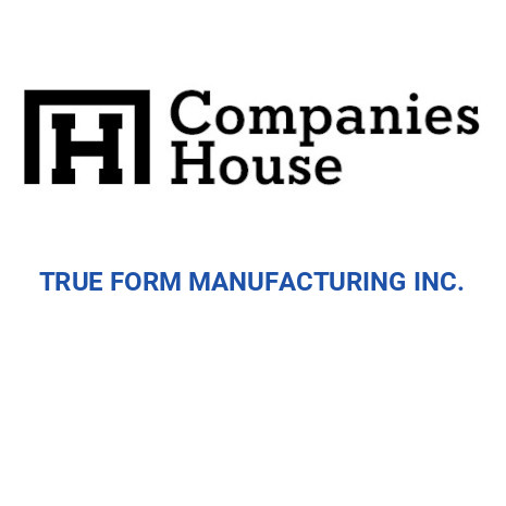 TRUE FORM MANUFACTURING INC. | Companies House Registry Search
